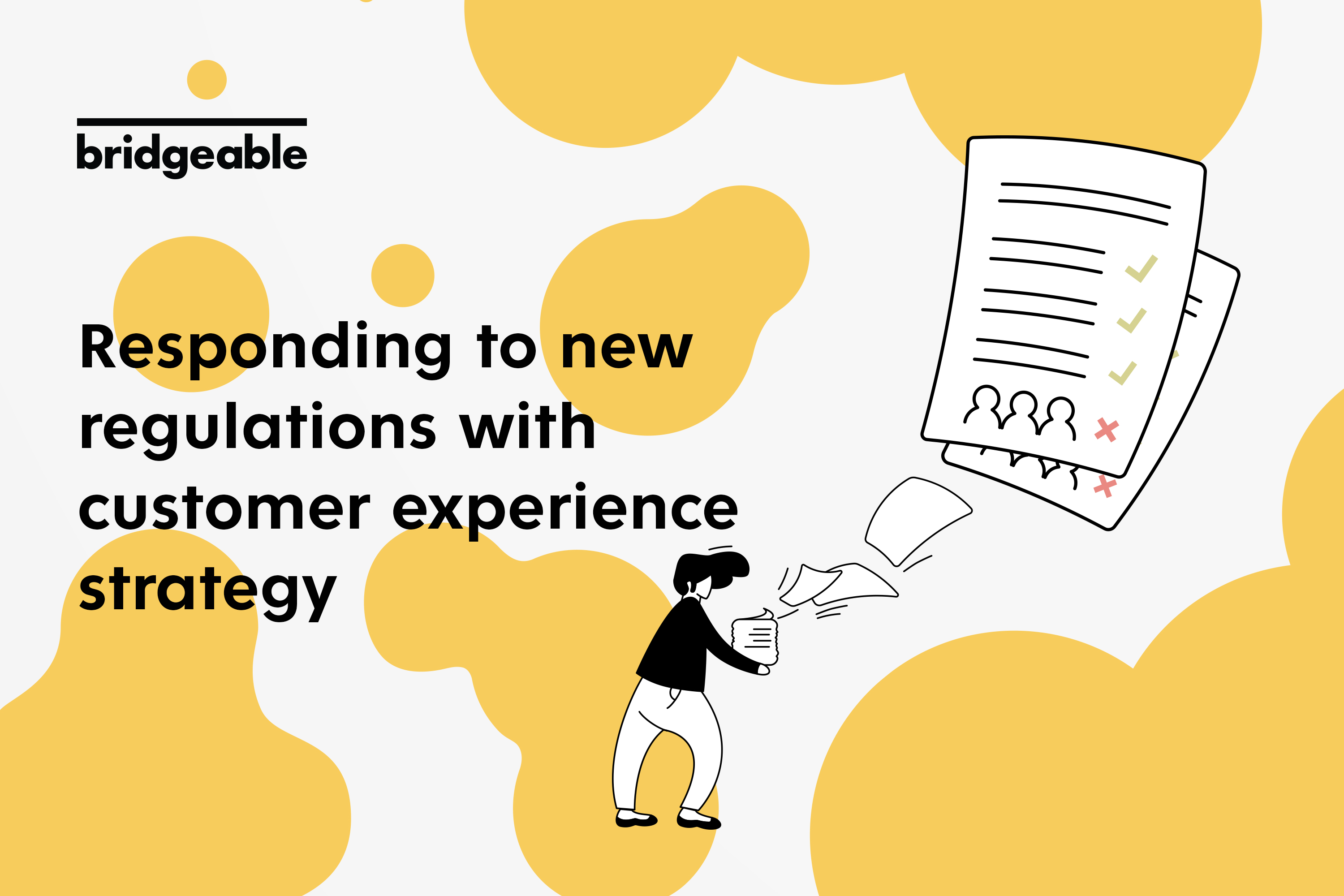 Responding to new regulations with customer experience strategy